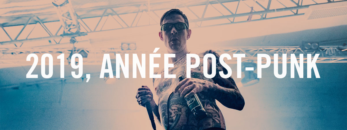2019, année post-punk | Goûte Mes Disques
