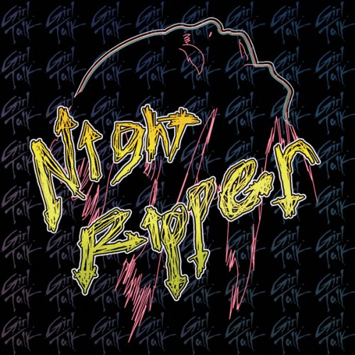 Night Ripper - Girl Talk | la critique de Goûte Mes Disques